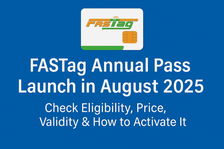 FASTag Annual Pass Launch in August 2025: Check Eligibility, Price, Validity & How to Activate It